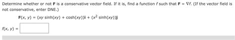 Solved Determine Whether Or Not F Is A Conservative Vector Chegg Com