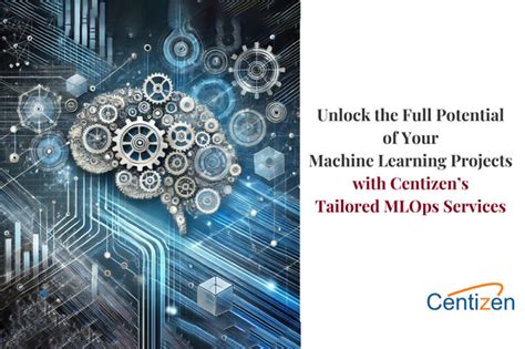 Maximize Your Ml Potential With Centizens Mlops Services