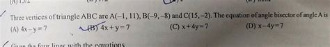 Three Vertices Of Triangle Mathrm { Abc } Are Mathrm { A } 1 11 Mathrm { B } 9