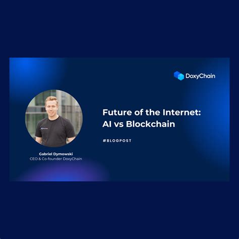 Future Of The Internet Ai Vs Blockchain
