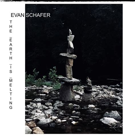 Evan Schafer The Earth Is Melting Lyrics And Tracklist Genius