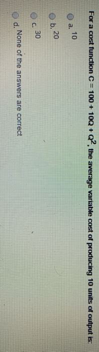 solved for a cost function c 100 10q q2 the average