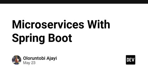 microservices with spring boot dev community