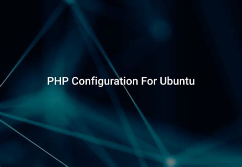 Php Configuration For Ubuntu True It Stories