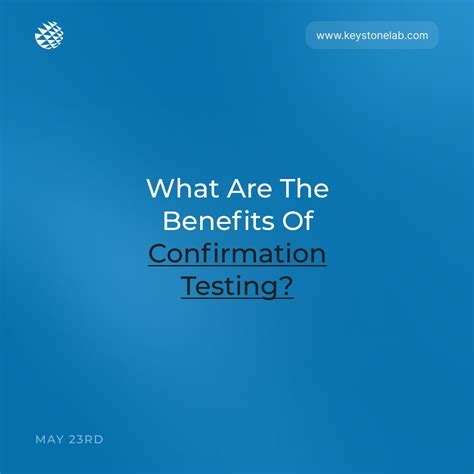 Why Should I Use Confirmation Testing Keystone Lab Posted On The