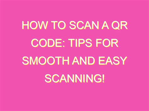 How To Scan A Qr Code Tips For Smooth And Easy Scanning Kurrently