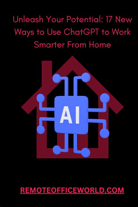 Unlock Your Potential 17 Powerful Ways To Use Chatgpt To Work Smarter