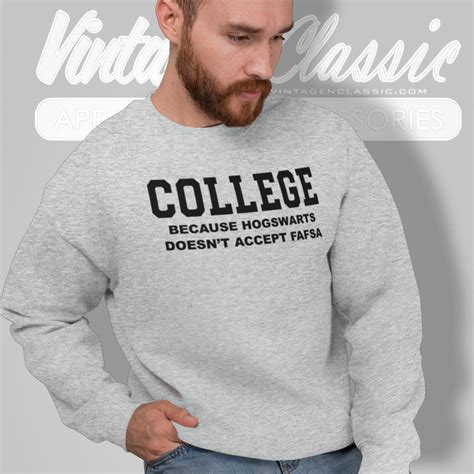 College Because Hogwarts Doesnt Accept Fafsa Shirt Vintagenclassic Tee