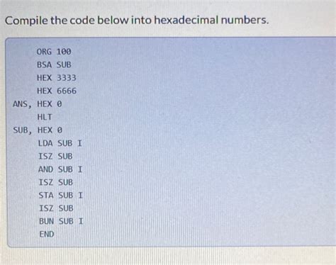Solved Compile The Code Below Into Hexadecimal Numbers Org