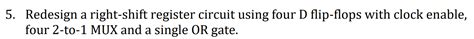 Solved 5 ﻿redesign A Right Shift Register Circuit Using