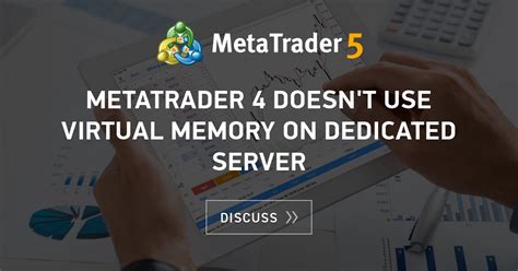 Metatrader 4 Doesnt Use Virtual Memory On Dedicated Server Mt4 Mql4 And Metatrader 4 Mql4