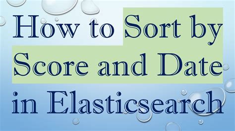 How To Sort By Score And Date In Elasticsearch Youtube