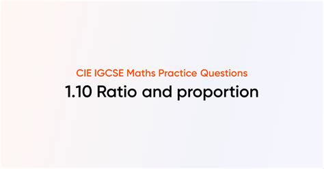 Cie Igcse Maths 110 Ratio And Proportion Tutorchase