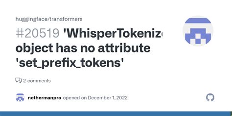 Whispertokenizer Object Has No Attribute Setprefixtokens · Issue 20519 · Huggingface