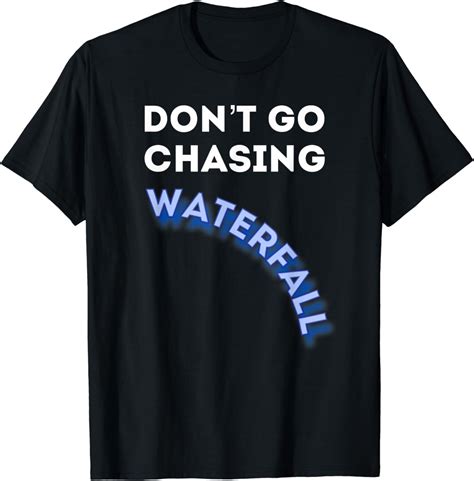 Dont Go Chasing Waterfall Agile Qa Scrum Master T Shirt