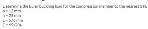 solved determine the euler buckling load for the compression