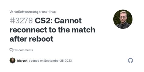 Cs2 Cannot Reconnect To The Match After Reboot · Issue 3278 · Valvesoftwarecsgo Osx Linux