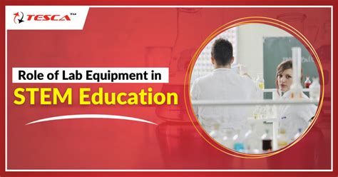 The Role Of Lab Equipment In STEM Education Enhancing Learning Experiences