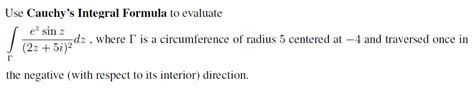 Solved Use Cauchy S Integral Formula To Evaluate Integral Chegg Com