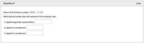 Solved Question 8 6 Pts Given The 8 Bit Binary Number 1 0 0 1 1 1 1 0 What Decimal Number Does