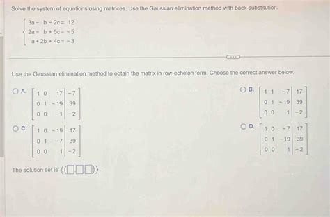 solved solve the system of equations using matrices use the gaussian