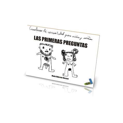 LAS PRIMERAS PREGUNTAS CUADERNO DE SEXUALIDAD PARA NIÑOS Y NIÑAS
