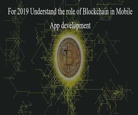 For 2019 Understand The Role Of Blockchain In Mobile App Development Mindstick
