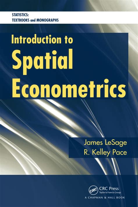 introduction to spatial econometrics statistics a series of textbooks