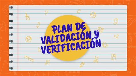 Plan De Validacion Y Verificacion Genially