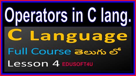 Operators In C Language C Language Full Course In Telugu Lesson 4 Youtube