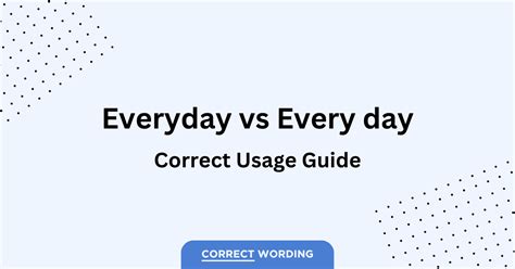 Everyday Vs Every Day Mastering Daily Language Nuances