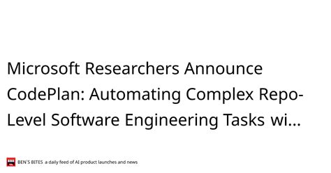 microsoft researchers announce codeplan automating complex repo level