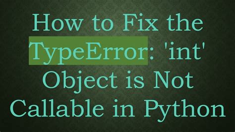 How To Fix The Typeerror Int Object Is Not Callable In Python Youtube