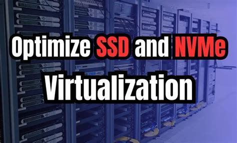 Optimize Ssd And Nvme Storage For Virtualization In Your Home Lab