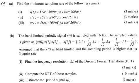 Q3 A Find The Minimum Sampling Rate Of The Following Signals I X5cos300x4cos200 Ii 0s0x09s01x