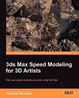 Ds Max Speed Modeling For D Artists Flex Your Speed Modeling Muscles Using Ds Max By Thomas