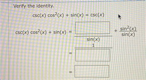 Solved Verify the identity csc x cos² x sin x csc x Chegg