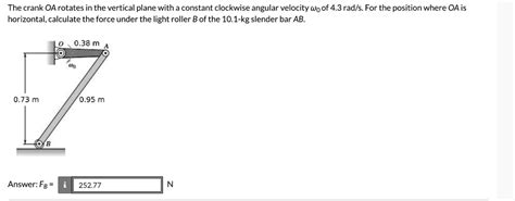 Solved The Crank Oa Rotates In The Vertical Plane With A Constant