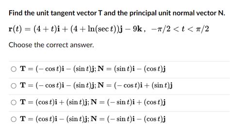 Solved Find The Unit Tangent Vector T And The Principal Unit Chegg Com