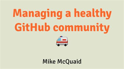 Managing A Healthy Github Community Speaker Deck