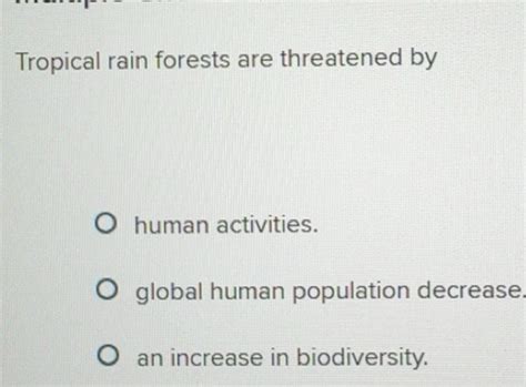 Solved Tropical Rain Forests Are Threatened By Human Activities