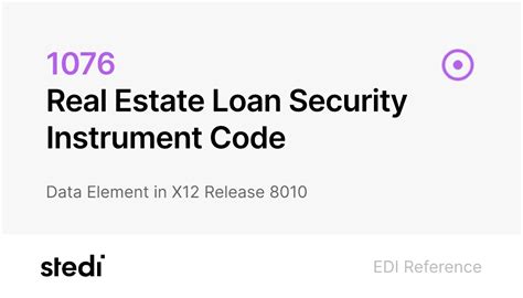 X12 Edi 1076 Real Estate Loan Security Instrument Code Stedi