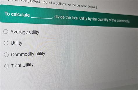 To Calculate Divide The Total Utility By The Quantity Of The Commodity Average Utility Utility