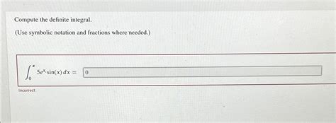 Solved Compute The Definite Integraluse Symbolic Notation