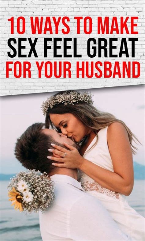 Ways To Make Sex Feel Great For Your Husband Artofit