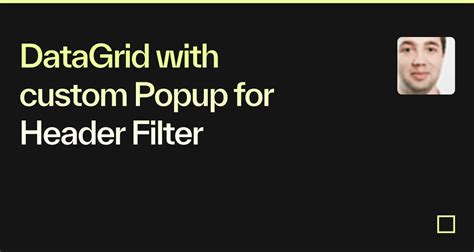Datagrid With Custom Popup For Header Filter Codesandbox