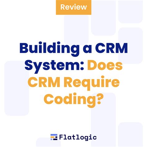 Building A Crm System Does Crm Require Coding Flatlogic Blog