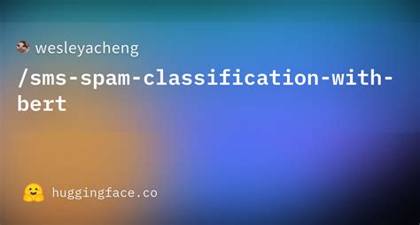 Wesleyachengsms Spam Classification With Bert · Hugging Face