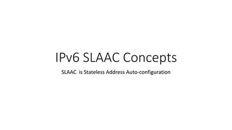 Ipv6 Slaac Concepts And Configuration Ppt