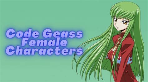 Top Most Remarkably Code Geass Female Characters